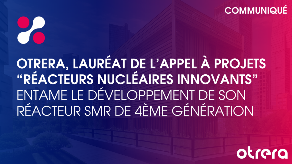 Otrera, lauréat de l’appel à projets “Réacteurs nucléaires innovants ...
